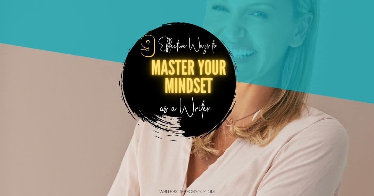Mastering Your Mindset as a Freelance Writer - Writer's Life For You